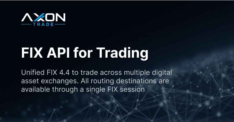 FIX API for digital asset trading | Axon Trade